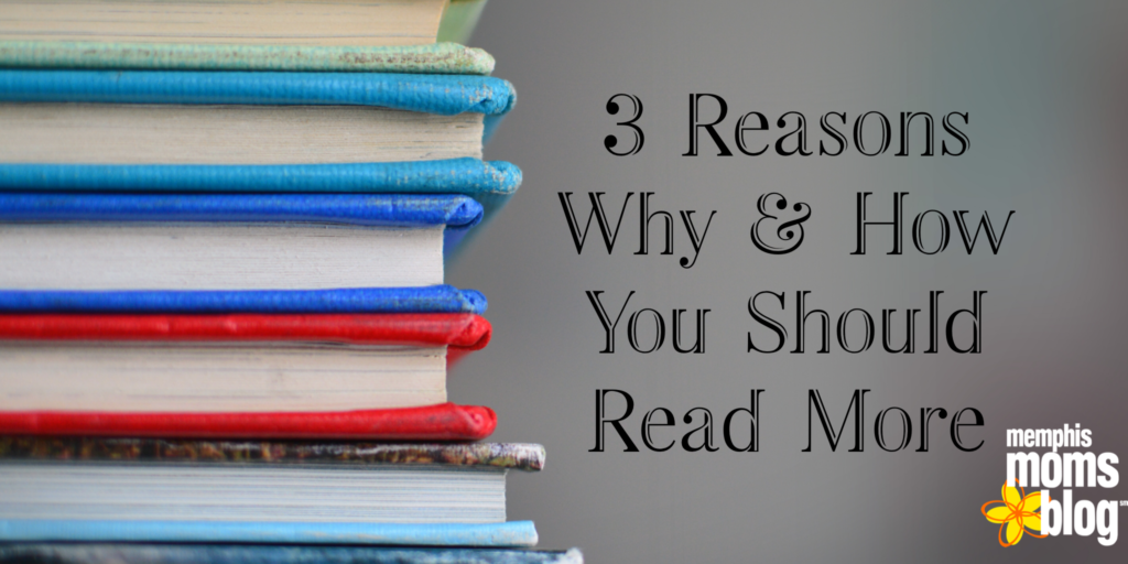 3 Reasons Why & How You Should Read More
